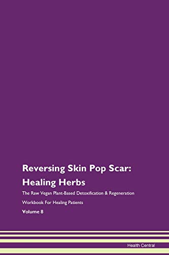 Reversing Skin Pop Scar: Healing Herbs The Raw Vegan Plant-Based ...