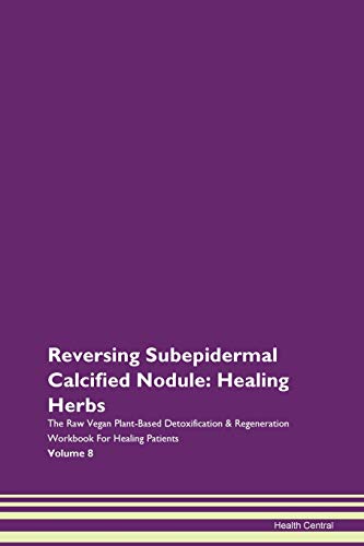 Reversing Subepidermal Calcified Nodule: Healing Herbs The Raw Vegan ...