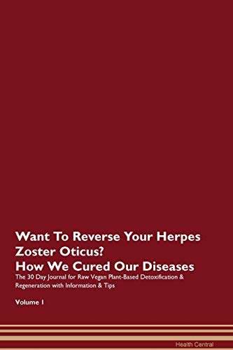 Want To Reverse Your Herpes Zoster Oticus? How We Cured Our Own Chronic ...