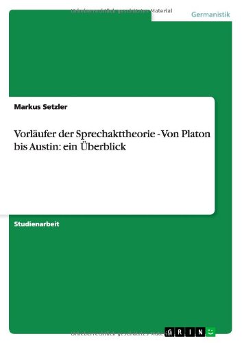 Vorlaufer Der Sprechakttheorie - Von Platon Bis Austin: Ein Uberblick ...