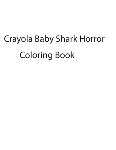 Crayola Baby Shark Horror Coloring Book by James Adrienne | Goodreads