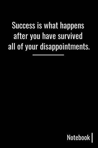Success is what happens after you have survived all of your ...