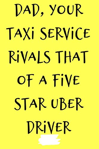 Dad, your taxi service rivals that of a five star uber driver: Notebook ...