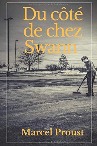 Du côté de chez Swann: Du côté de chez Swann est le premier volume du roman de Marcel Proust, À ...