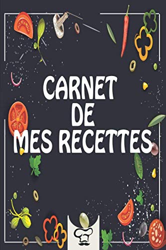 Carnet de Mes Recettes: Livre de recettes à completer : 200 Recettes ...