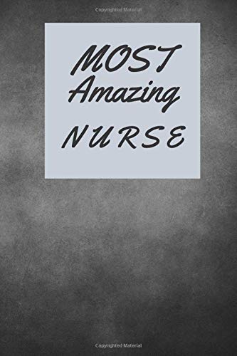 Most Amazing Nurse: 6 X 9 Lined Notebook to Write in for Nurses, Gift ...