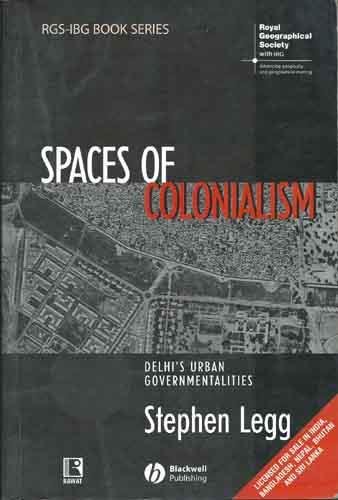 Spaces of Colonialism: Delhi's Urban Govermentalities by Stephen Legg ...