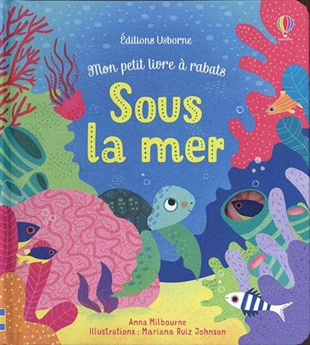 Sous la mer - Mon petit livre à rabats by Anna Milbourne | Goodreads
