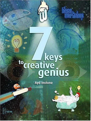 7 Keys to Creative Genius by Ayd Instone | Goodreads