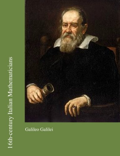 16th-century Italian Mathematicians: Galileo Galilei by Tasia Gregory ...