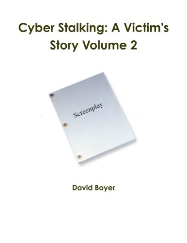 Cyber Stalking: A Victim's Story, Volume 2 by David Boyer | Goodreads