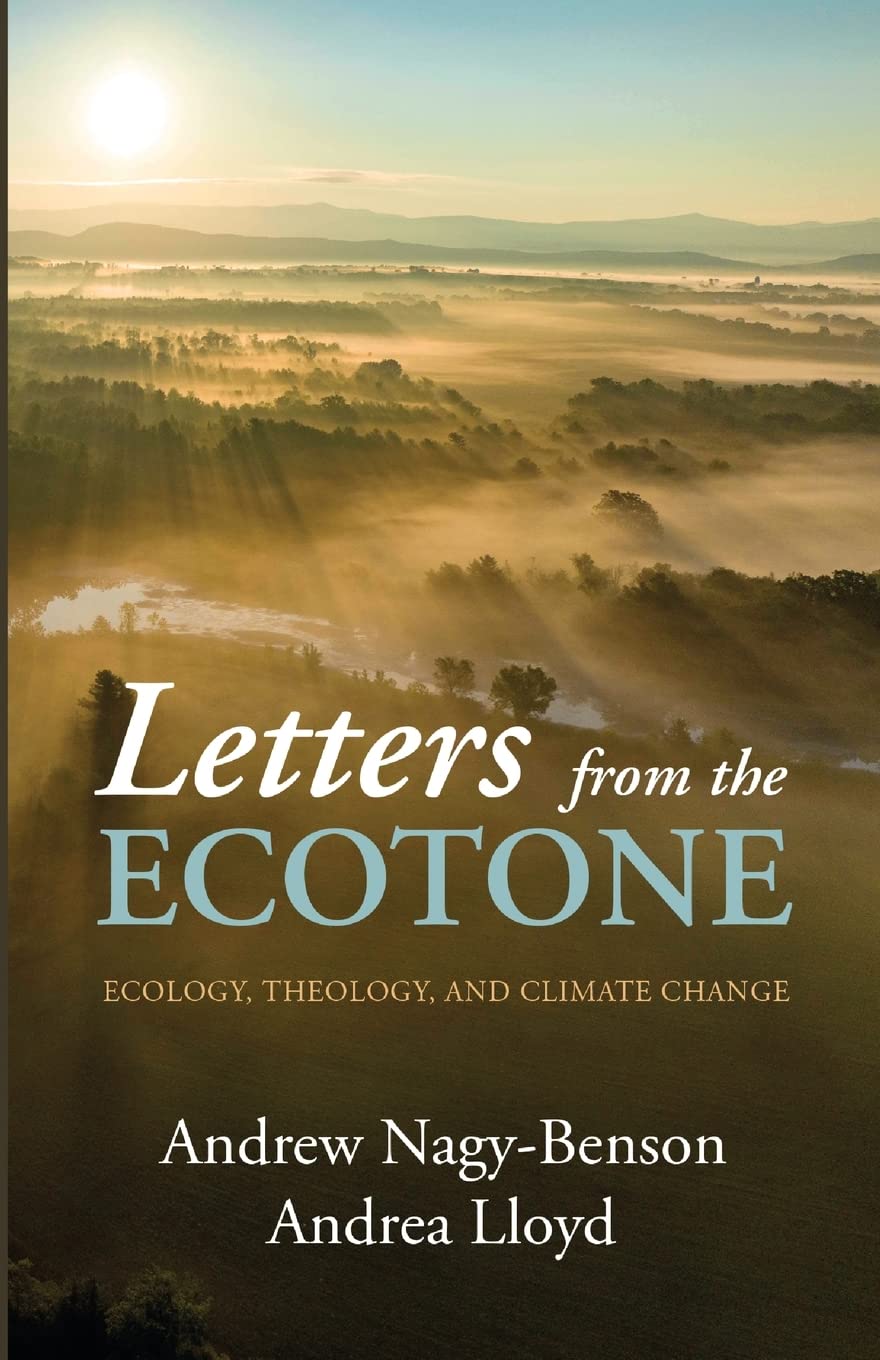 Letters from the Ecotone: Ecology, Theology, and Climate Change by ...