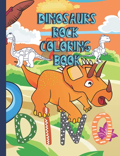 DINOSAURS ROCK COLORING BOOK: CHILDREN AGE 3-6 DINOSAUR-THEMED COLORING ...