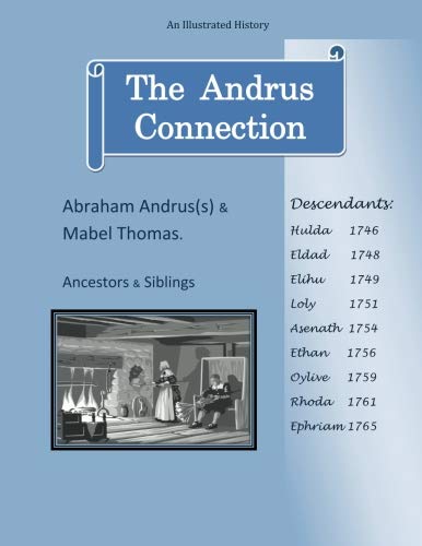 Abraham Andruss and Mabel Thomas; An Illustrated History by Mrs. Wilma ...