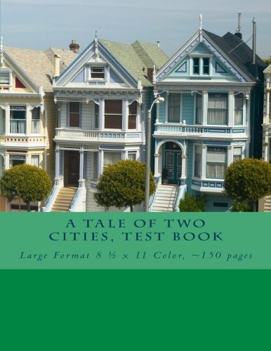 A Tale of Two Cities, Test Book: Large Format 8 ½ x 11 Color, ~150 ...