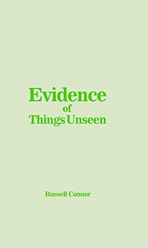 Evidence of Things Unseen by Russell Connor | Goodreads