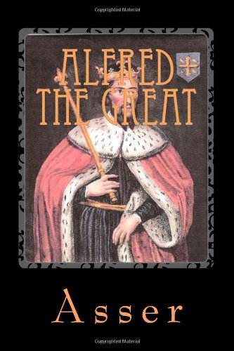 King Alfred the great (Great lives) by Asser | Goodreads