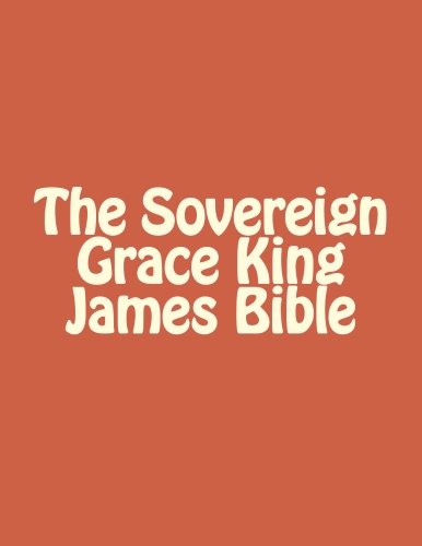 The Sovereign Grace King James Bible by A John Calvin Study Group ...