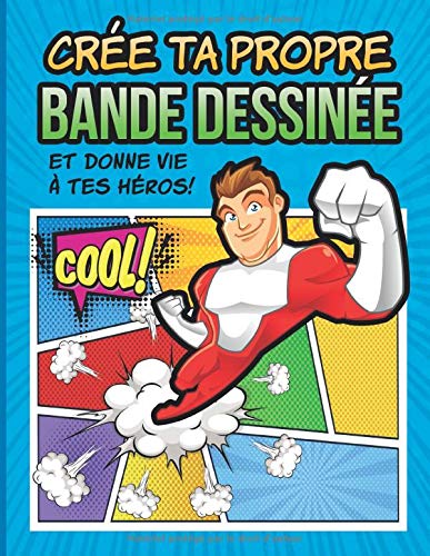 Crée ta Propre Bande Dessinée et Donne Vie à tes Héros! by Stellar Kidz ...