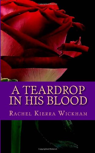 A Teardrop In His Blood by Rachel Kierra Wickham | Goodreads