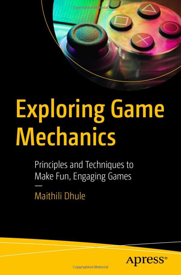 Exploring Game Mechanics: Principles and Techniques to Make Fun ...