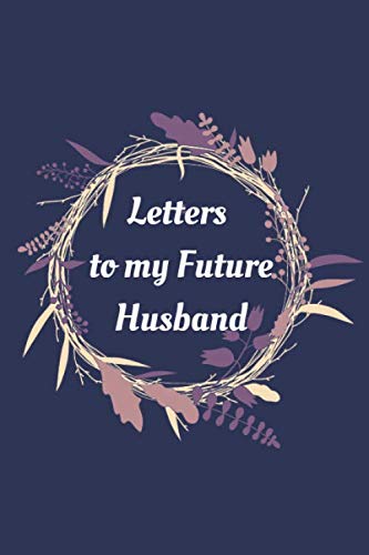 Dear Future Husband - Letters to my Future Husband: Undated Lined ...