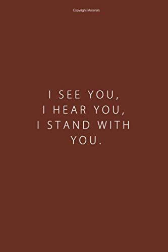 I see you, i hear you, I stand with you: Lined notebook by Hope Art ...