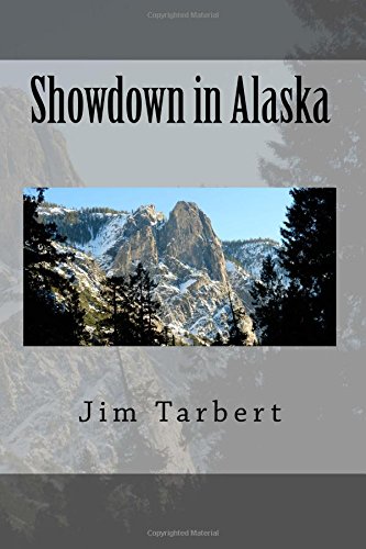 Showdown in Alaska by Jim Tarbert | Goodreads
