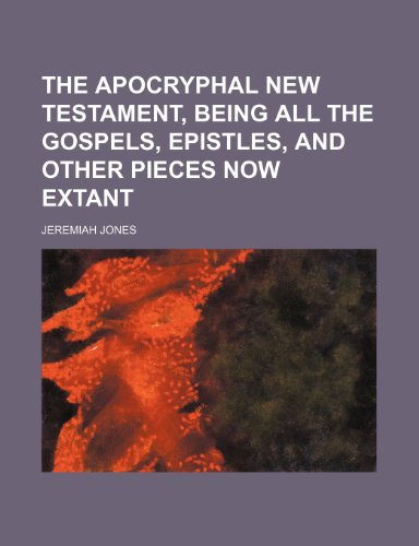 The apocryphal New Testament, being all the gospels, epistles, and ...