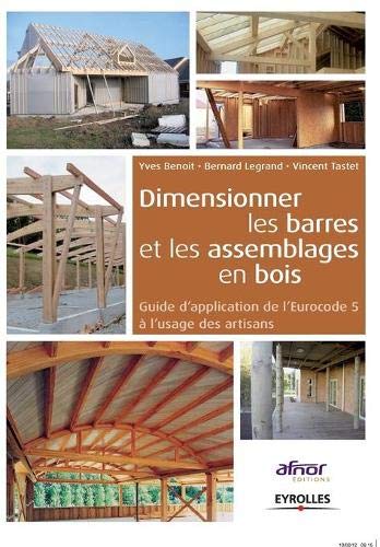 Dimensionner les barres et les assemblages en bois: Guide d'application de l'Eurocode 5 by Yves ...