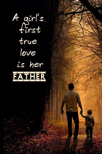 A girl's first true love is her father: Every daughter loves her father ...