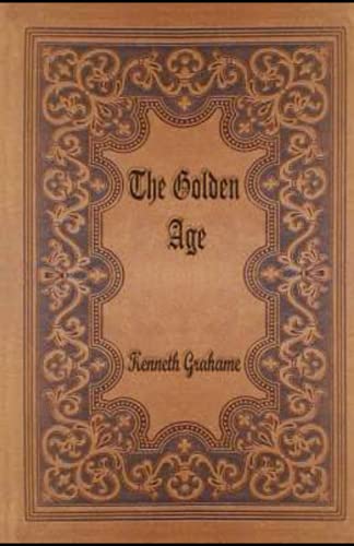 The Golden Age illustrated by Kenneth Grahame | Goodreads