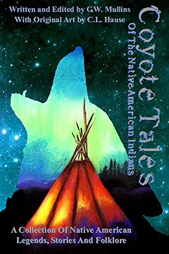 Coyote Tales Of The Native American Indians by G.W. Mullins | Goodreads