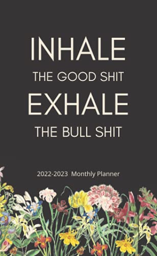 Inhale The Good Shit Exhale The Bull Shit 2022 2023 Monthly Planner inhale-the-good-shit-exhale-the-bull-shit-2022-2023-monthly-planner