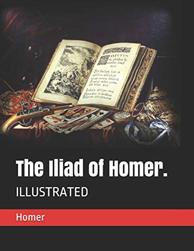 The Iliad of Homer.: ILLUSTRATED by Homer | Goodreads