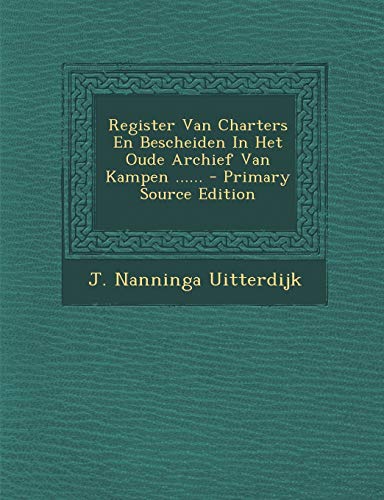 Register Van Charters En Bescheiden In Het Oude Archief Van Kampen ...