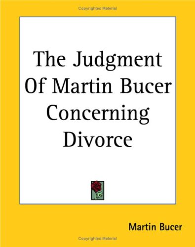 The Judgment of Martin Bucer Concerning Divorce by Martin Bucer | Goodreads