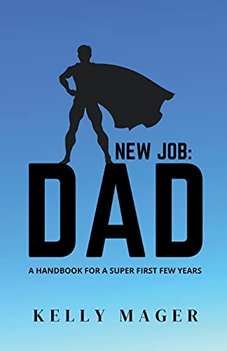 New Job: Dad (The New Parent Collection) by Kelly Mager | Goodreads