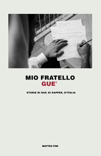 Mio fratello Gue': Storie di rap, di rapper, d'Italia by Matteo Fini | Goodreads