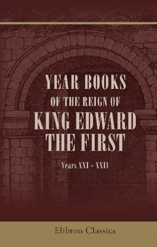 Year Books of the Reign of King Edward the First: Years XXI - XXII by ...