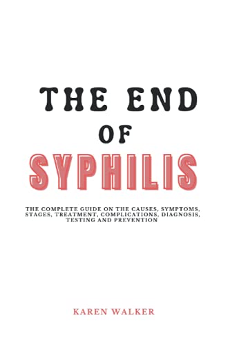 The End of Syphilis: The complete guide on the causes, symptoms, stages ...