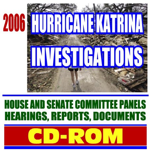 2006 Hurricane Katrina Investigations: House and Senate Committee ...