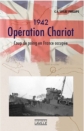1942, Opération Chariot : Coup de poing en France occupée by C.E ...