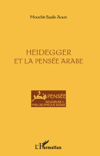 Heidegger et la pensée arabe (French Edition) by Mouchir Basile Aoun ...