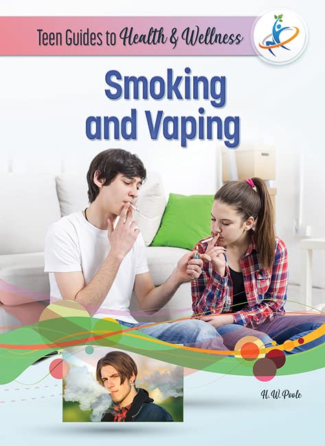 Smoking and Vaping (Teen Guides to Health & Wellness) by H W Poole ...