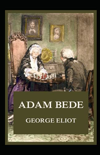 Adam Bede Illustrated by George Eliot | Goodreads