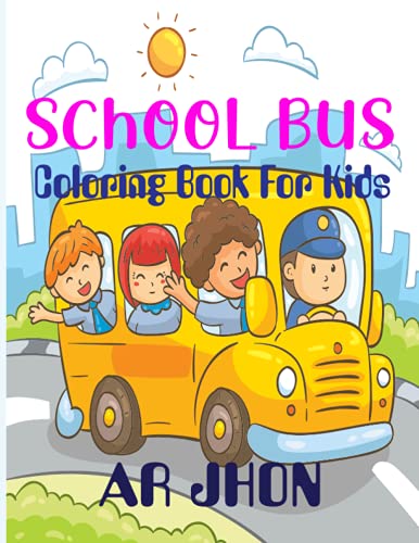 SCHOOL BUS COLORING BOOK FOR KIDS: Featuring Attractiveness Relaxation ...
