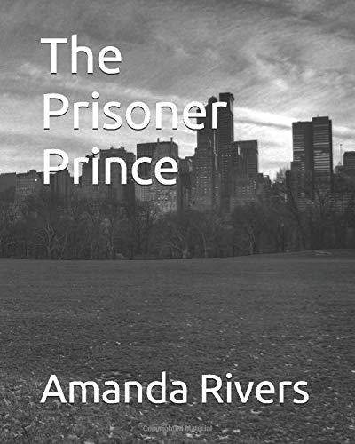 The Prisoner Prince by Amanda K. Rivers | Goodreads