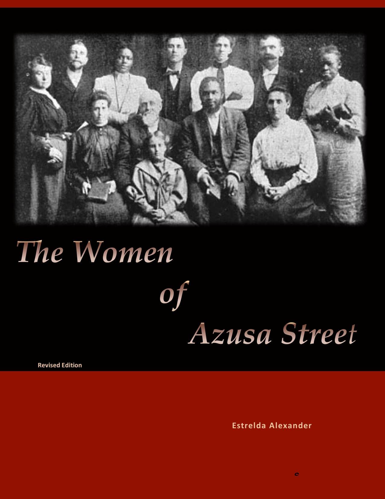 The Women of Azusa Street : Revised Edition by Estrelda Alexander ...