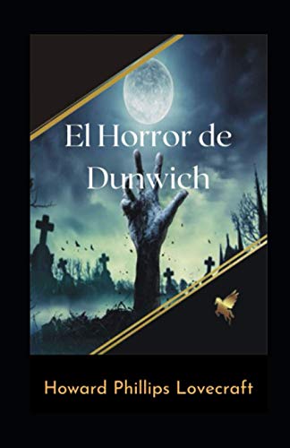 El Horror de Dunwich ilustrada (Spanish Edition) by H.P. Lovecraft ...